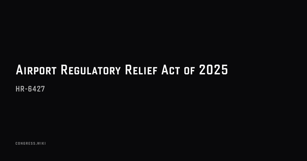 Airport Regulatory Relief Act of 2025 (HR-6427) · Congress.wiki