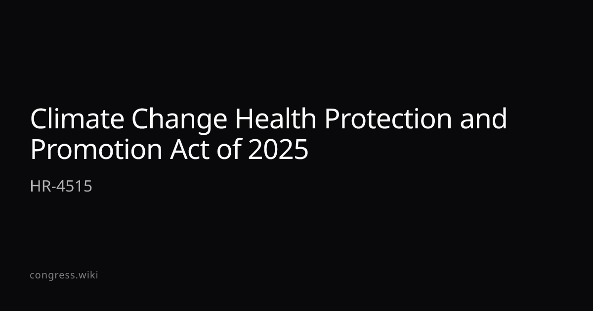 Climate Change Health Protection and Promotion Act of 2025 — HR-4515 (D ...
