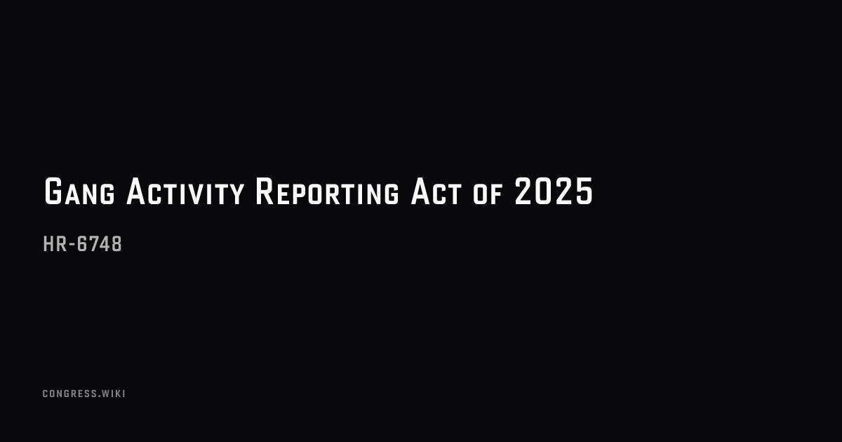 Gang Activity Reporting Act of 2025 (HR-6748) · Congress.wiki