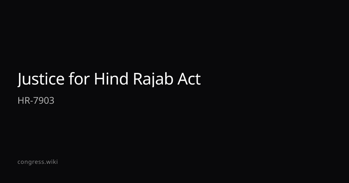 Justice for Hind Rajab Act (HR-7903) · Congress.wiki