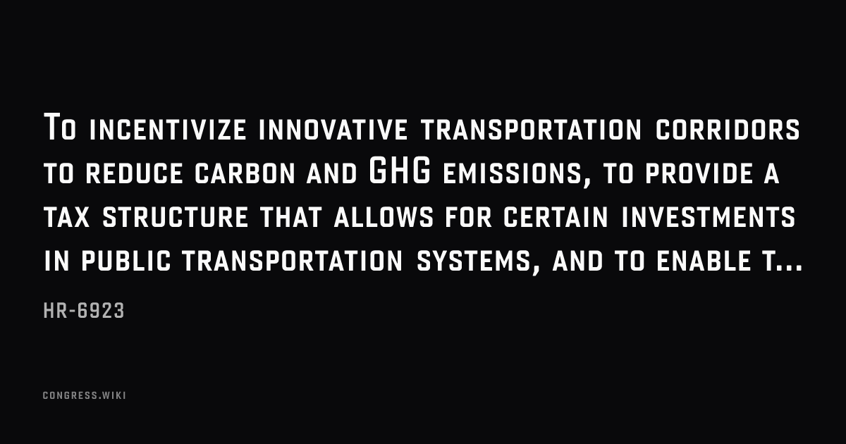 To incentivize innovative transportation corridors to reduce carbon and ...