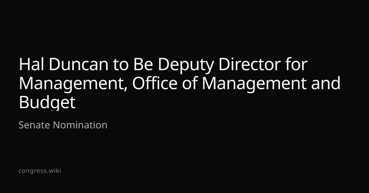 Hal Duncan To Be Deputy Director for Management, Office of Management ...