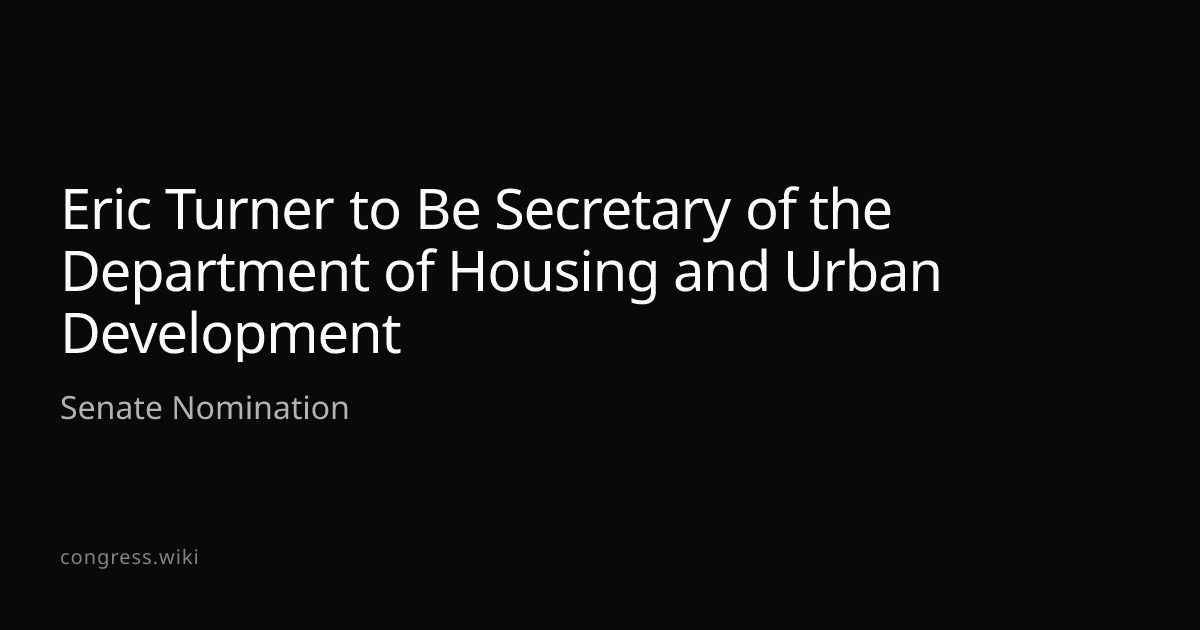 Eric Turner to Be Secretary of the Department of Housing and Urban ...
