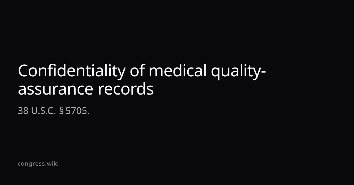 38 U.S.C. § 5705. - Confidentiality of medical quality-assurance ...
