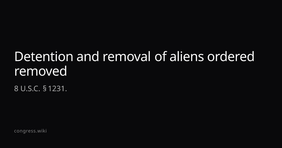 8 U.S.C. § 1231. - Detention and removal of aliens ordered removed ...